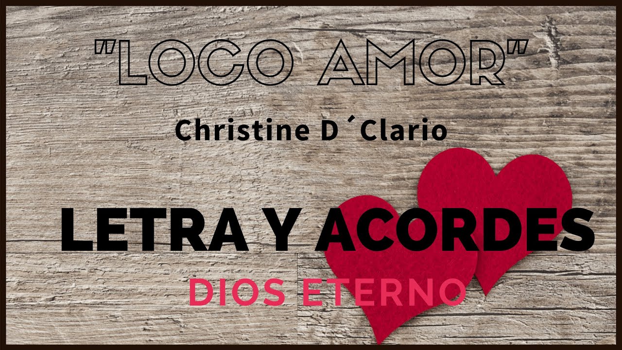 "Loco Amor"- Christine D´ Clario- Letra y acordes - YouTube