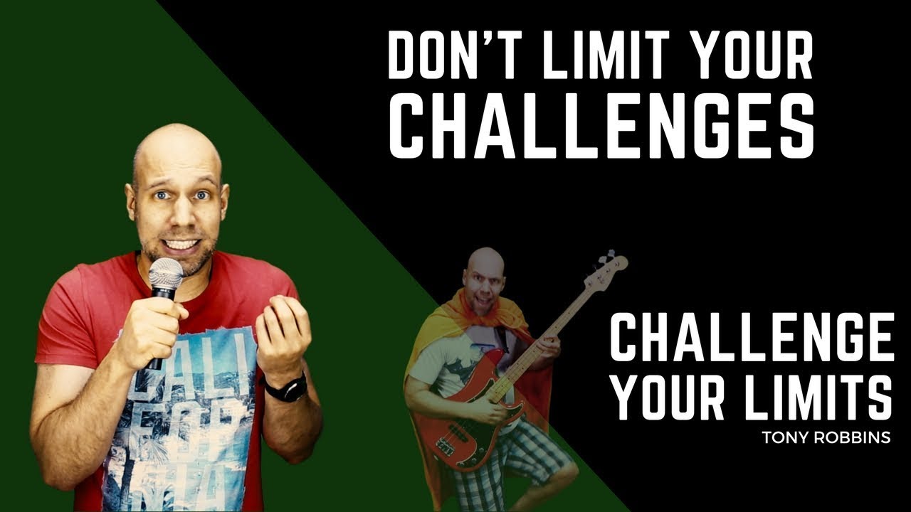 Don't limit your challenges. Challenge your limits. (Tony Robbins ...