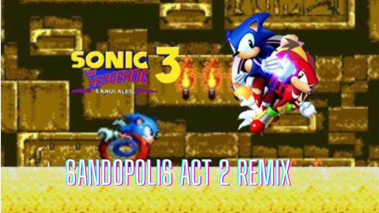 Sonic 3 & Knuckles - Sandopolis Act 2 Remix [Outdated] - YouTube