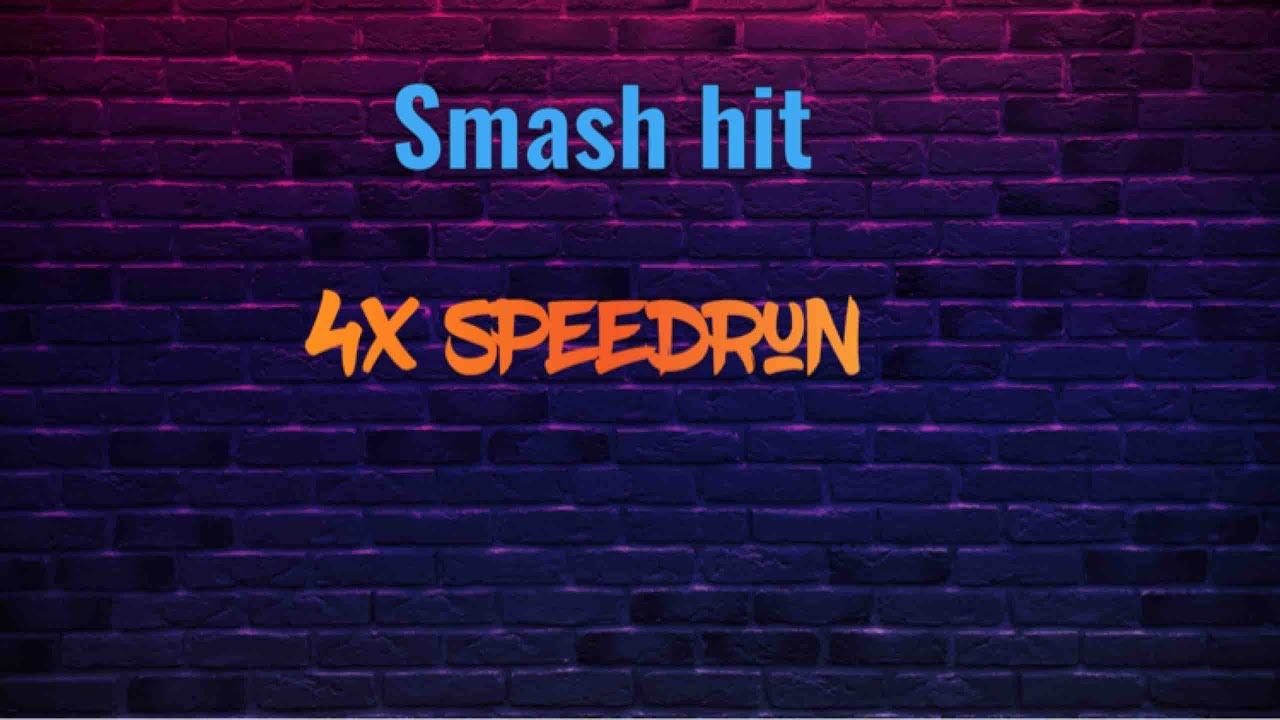 smash hit v2.1.9 checkpoints 0-102 | 4x faster - YouTube