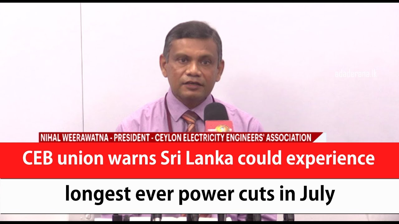 CEB union warns Sri Lanka could experience longest ever power cuts in ...