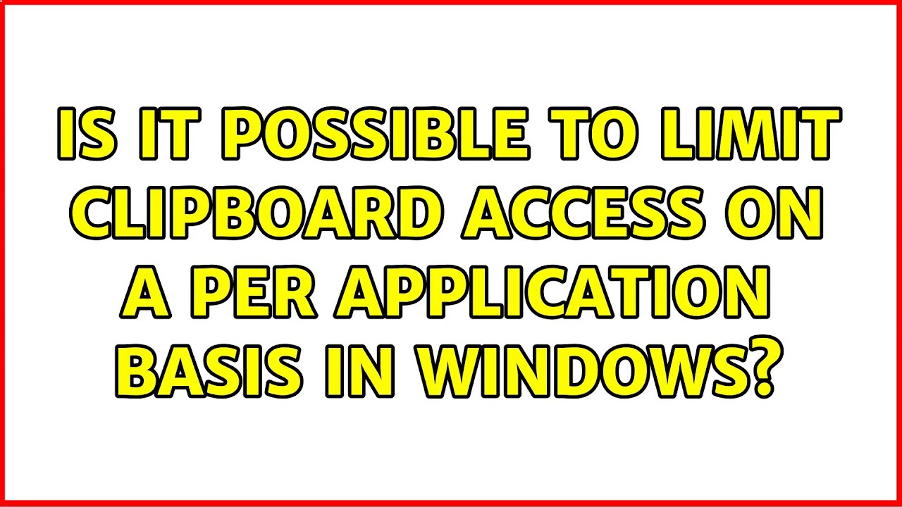 Is it possible to limit clipboard access on a per application basis in ...
