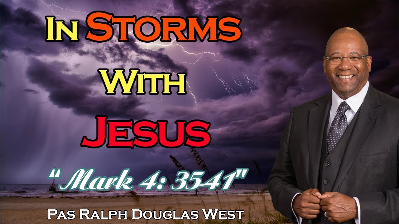 Dr. Ralph Douglas West - In Storms With Jesus | Mark 4: 35-41 - The ...