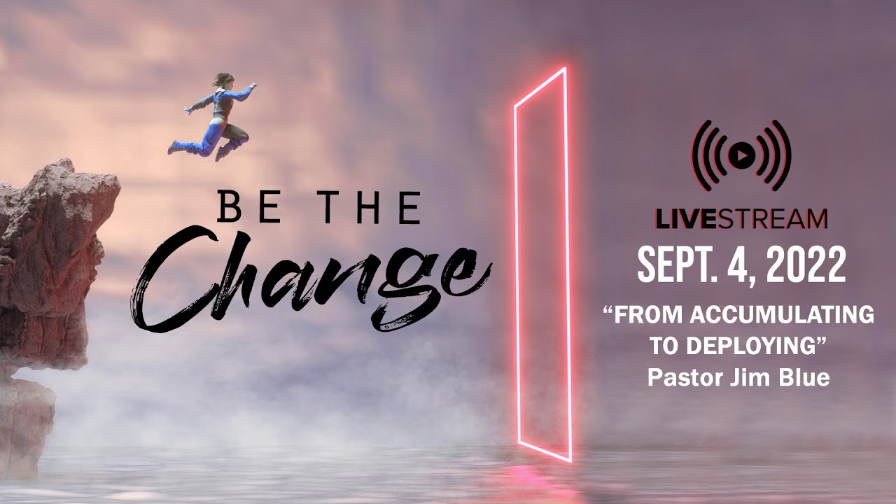 From Accumulating to Deploying | September 4, 2022 Livestream | Pastor ...