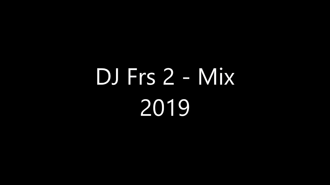 DJ Frs 2 - Mix 2019 - YouTube