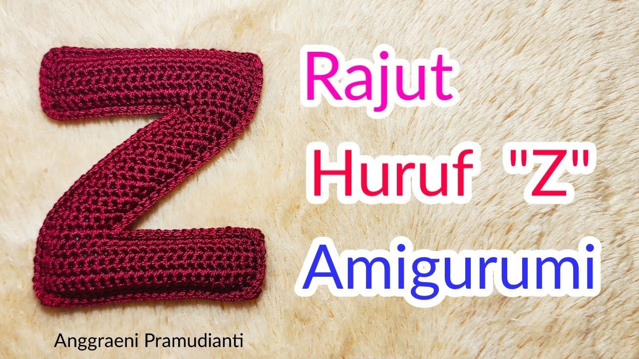 Cara Rajut Huruf Z || Tutorial Amigurumi Huruf Z || Alfabet ...