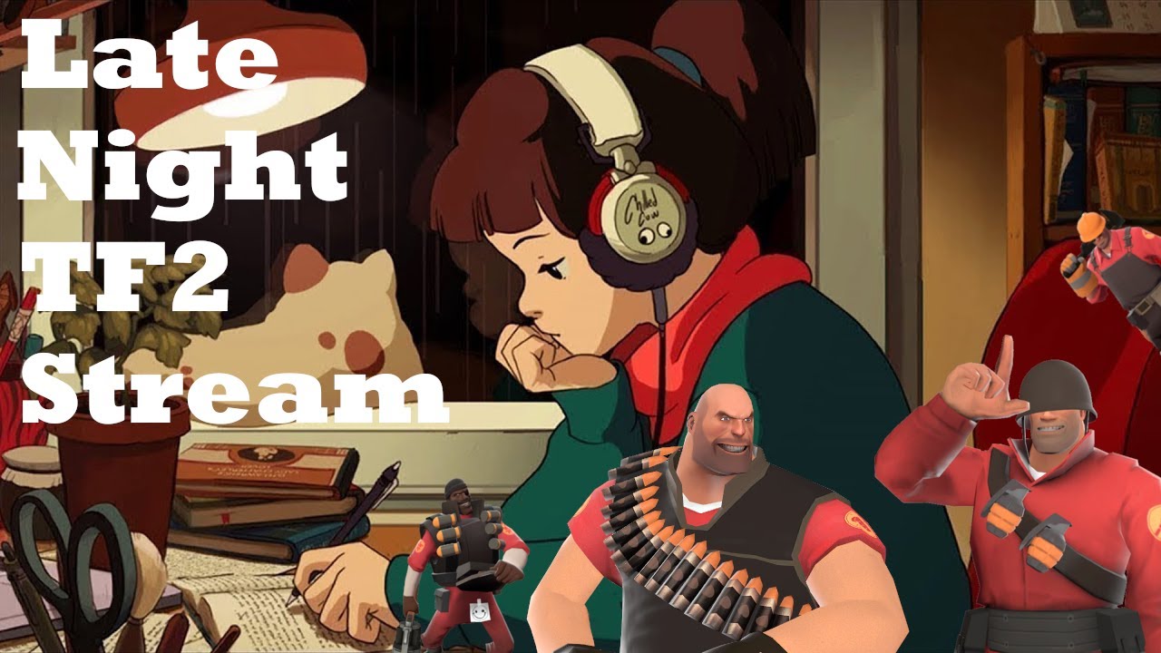Late Night TF2 Stream 1 (Lofi Hip Hop Included) - YouTube