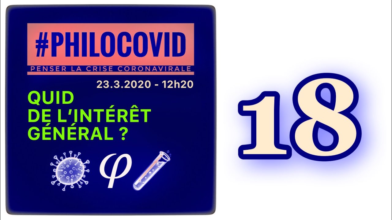 PHILOCOVID 🦠 #18. QUID DE L’INTÉRÊT GÉNÉRAL ? [EN DIRECT] - YouTube