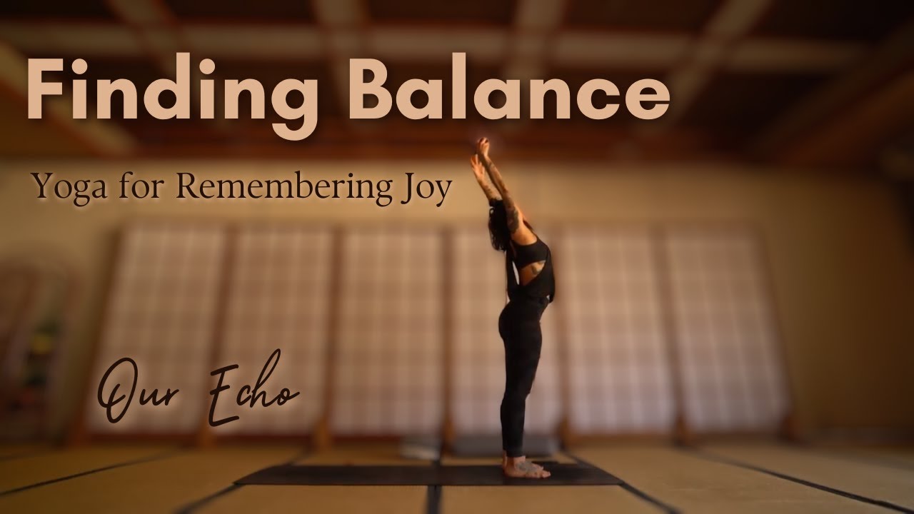 Finding Balance | Reminders of Joy and Yoga for Balance | Our Echo Yoga ...