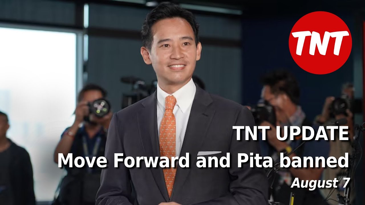 TNT UPDATE - Pita Limjareonrat, and the Move Forward Party, banned ...