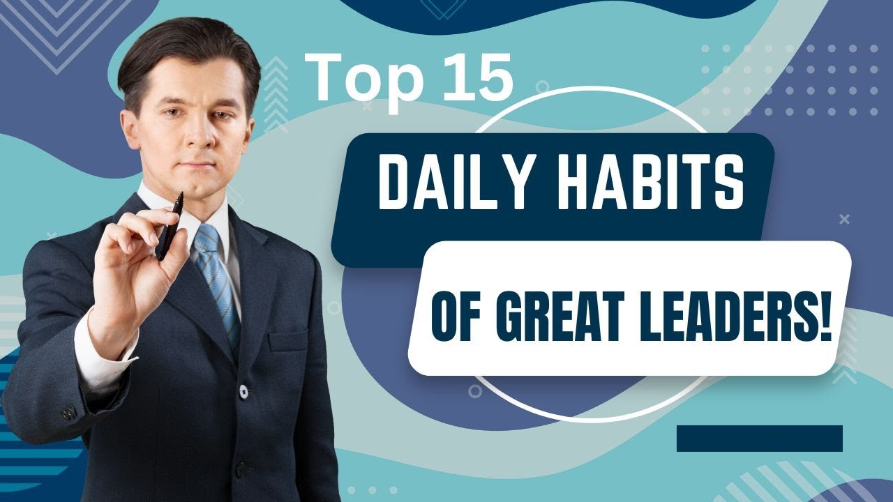 Top 15 Daily Habits of Great leaders #goodhabits #greatleadership # ...