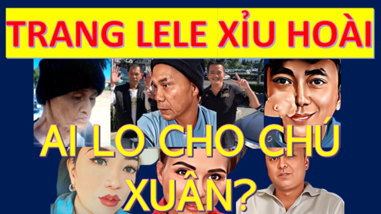1219*TRANG LELE XỈU 3 LẦN TÌM CÁCH THOÁT THÂN, AI LO CHO CHÚ XUÂN - YouTube