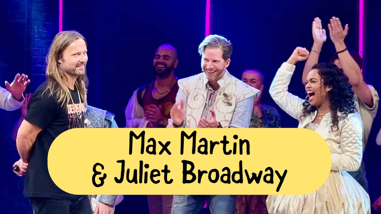 Max Martin Celebrates & Juliet’s 15 Broadway Debuts at 1st Preview ...