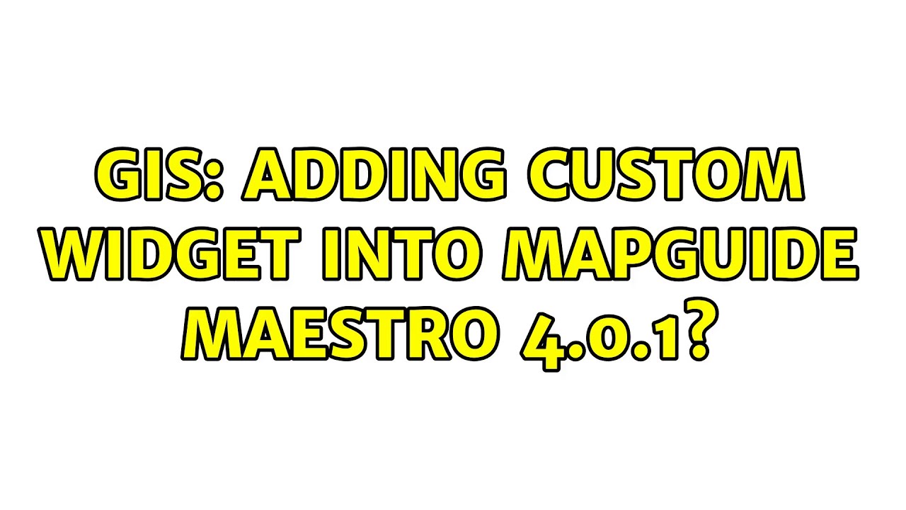 GIS: Adding custom widget into Mapguide Maestro 4.0.1? (2 Solutions!!) - YouTube