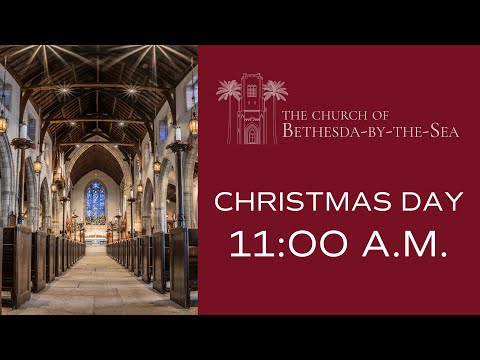 Christmas Day | Bethesda-by-the-Sea | December 25, 2025 | 11:00 a.m.
