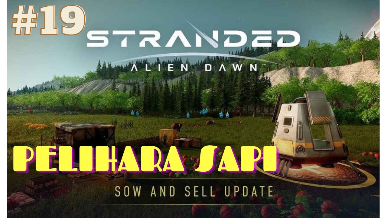 (EPS 19) Mulai pelihara sapi (INSANE MODE) STRANDED : ALIEN DAWN INDONESIA - YouTube