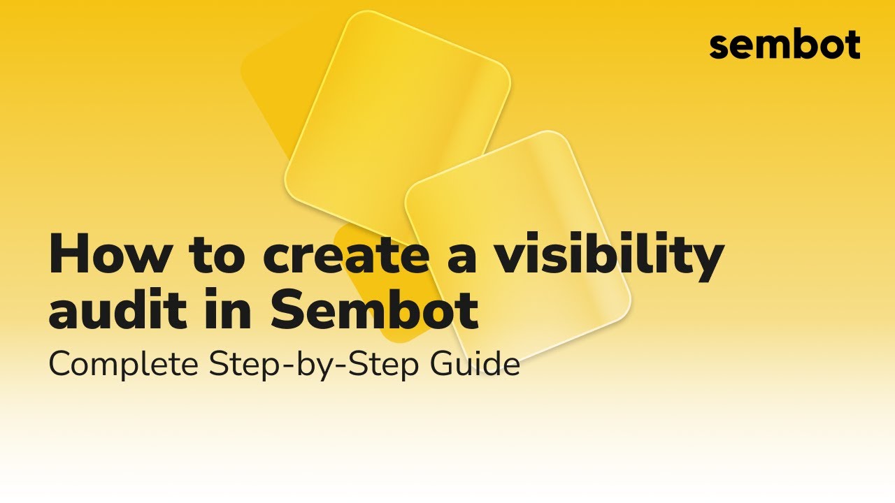 How to create a visibility audit in Sembot - Complete Step-by-Step Guide - YouTube