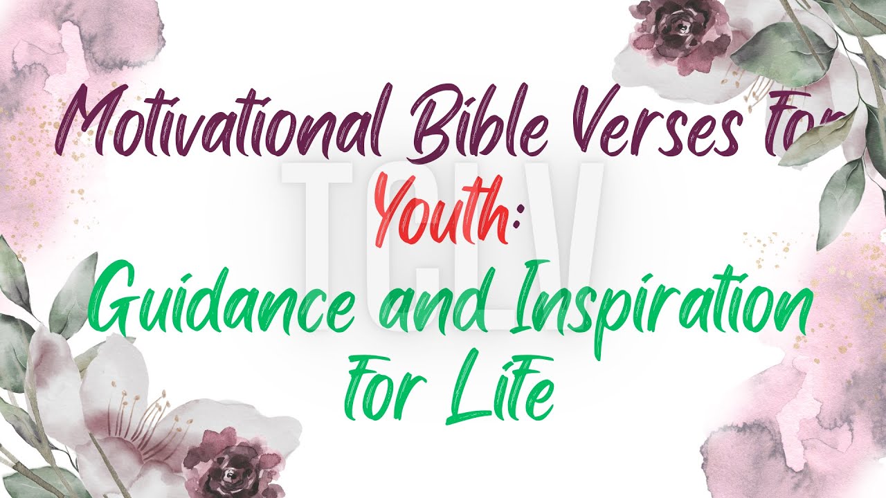 30 Motivational Bible Verses for Youth Guidance and Inspiration for ...