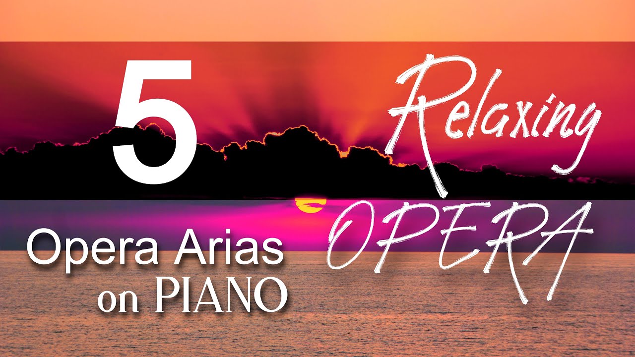 5 Popular Opera Arias - PIANO Arrangements - YouTube