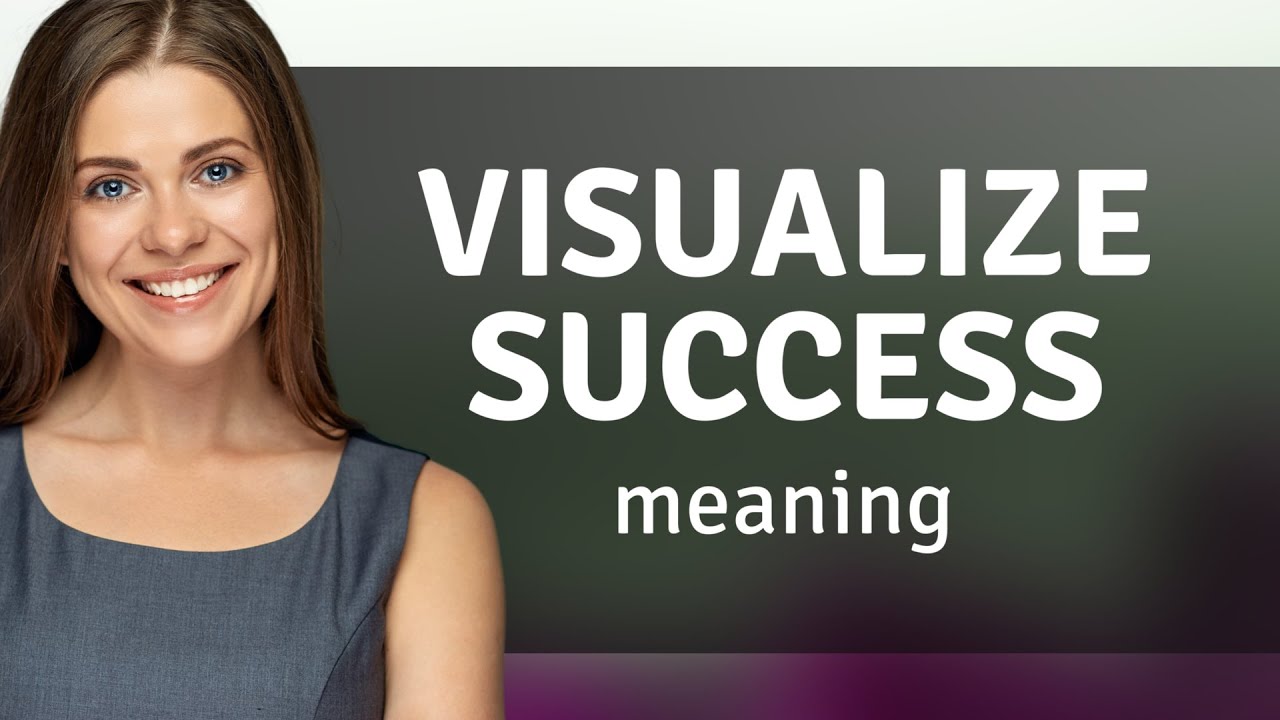 Visualize Your Way to Success: A Guide to Understanding and Using This ...
