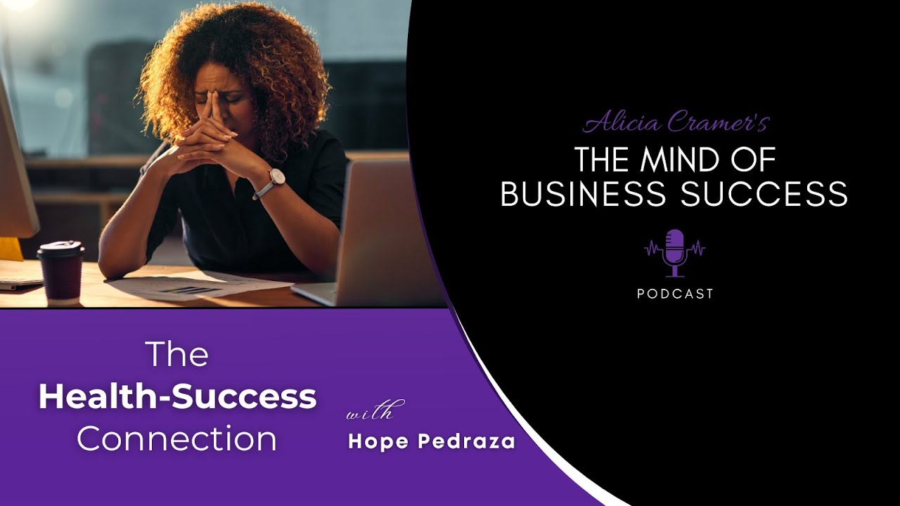 The Health-Success Connection with Hope Pedraza | The Mind of Business ...