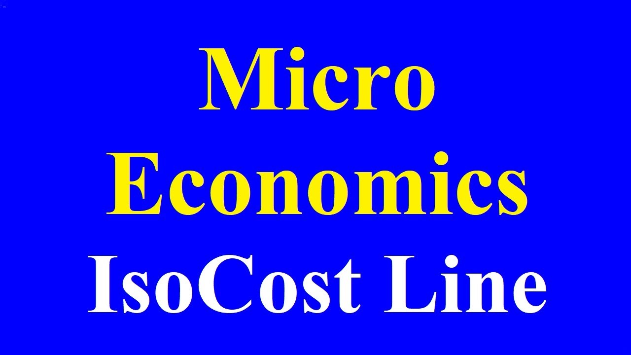 Iso Cost Line-Isoquant Curves-Iso Product curves-Laws of Return ...