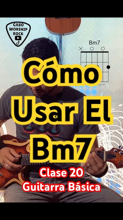 Cómo Usar El Bm7 - “Es DELICIOSO TOCARLOS en la GUITARRA” || Clase 20 de Guitarra - YouTube