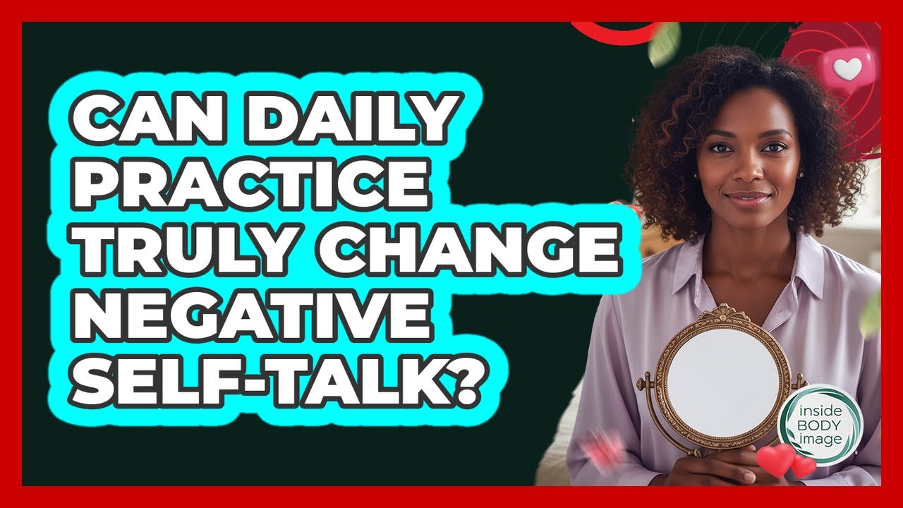 Can Daily Practice Truly Change Negative Self-Talk? - YouTube