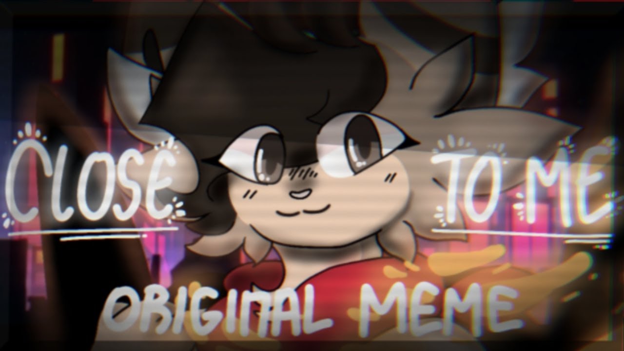 Close To Me 【ORIGINAL ANIMATION MEME】 || Flipaclip - YouTube