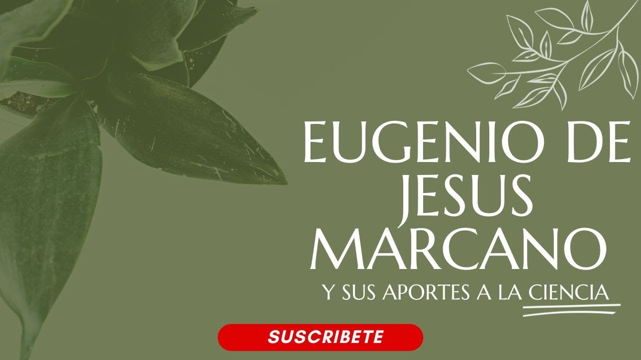 EUGENIO DE JESUS MARCANO Y SUS APORTES A LA CIENCIA - YouTube