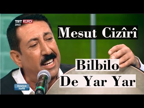 Mesut Cizirî || Bilbilo & De Yar Yar
