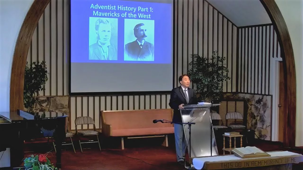 "Adventist History, Part 1: Mavericks of the West" by Pastor Daniel Yim ...