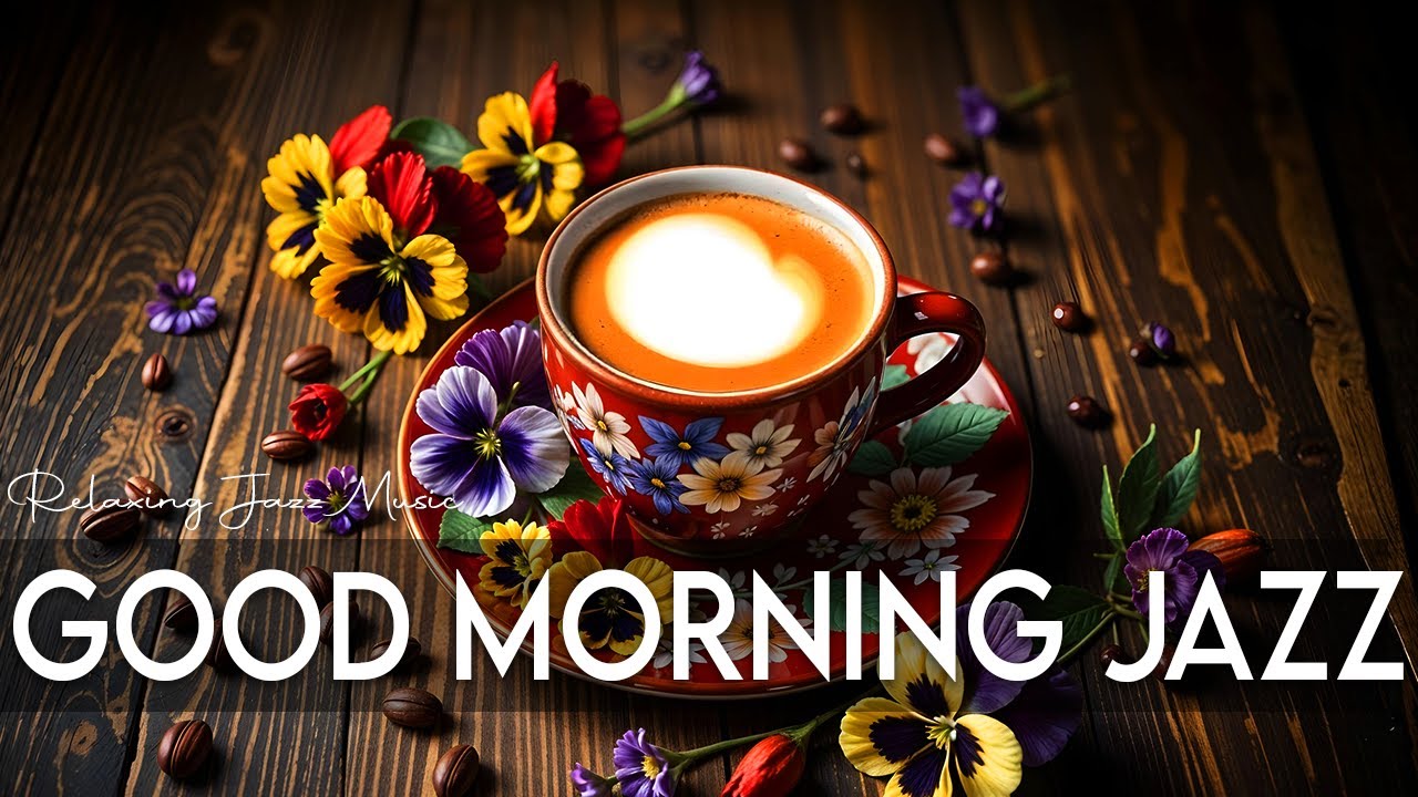 Good Morning Jazz 🎶 August Bossa Nova Instrumental and Relaxing Jazz ...