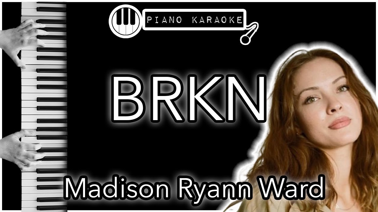 BRKN - Madison Ryann Ward - Piano Karaoke Instrumental - YouTube