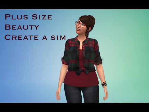 Sim 4 Plus Size Beauty Create a Sim - YouTube