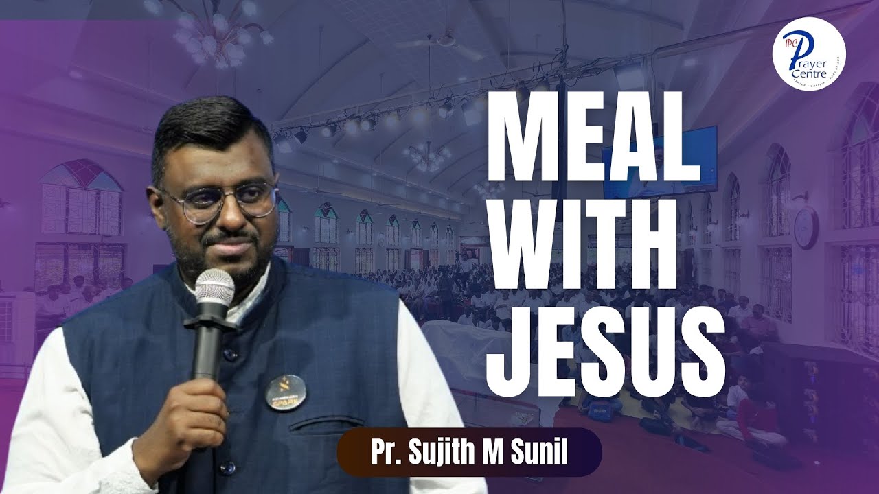 MEAL WITH JESUS | PR. Sujith M Sunil | IPC Prayer Centre Thiruvalla | Mission Month - YouTube