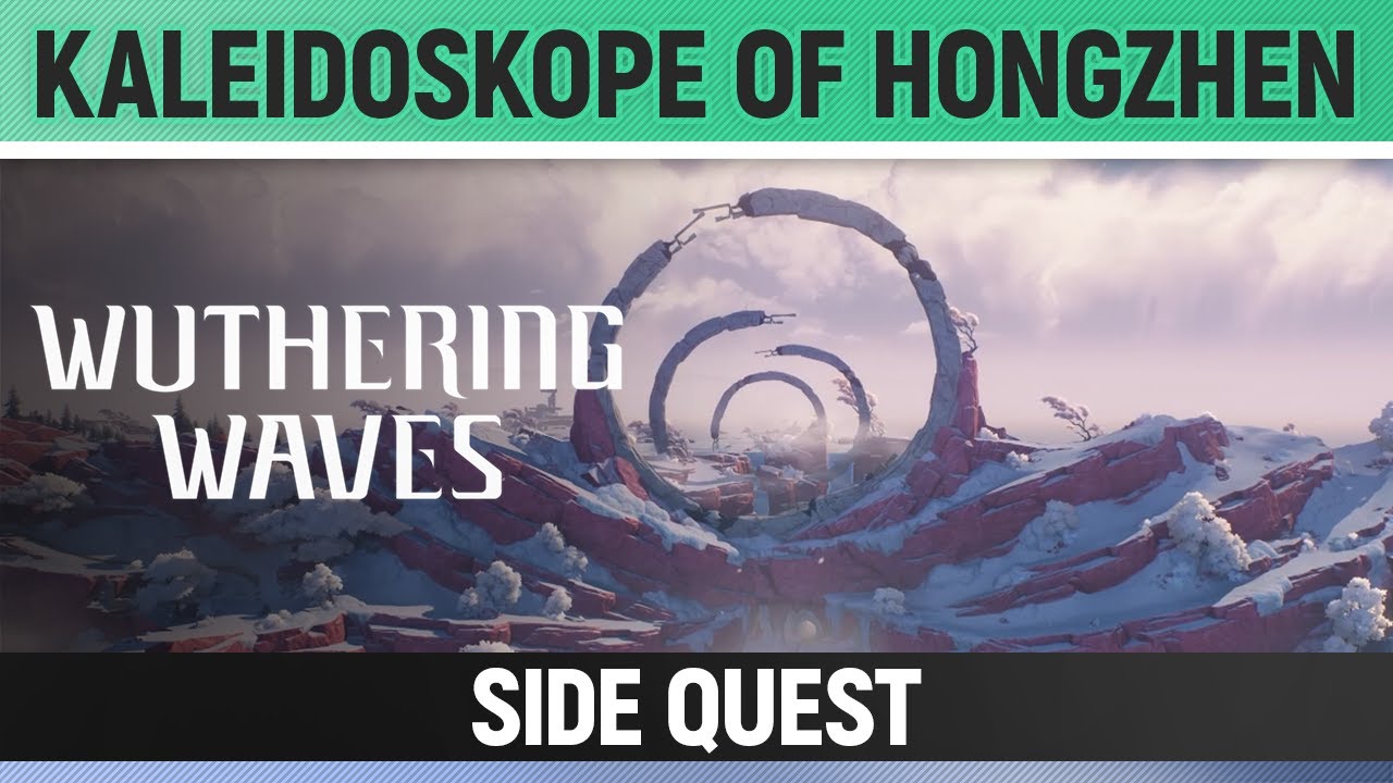 Wuthering Waves - Kaleidoskope of Hongzhen - Side Quest Walkthrough ...