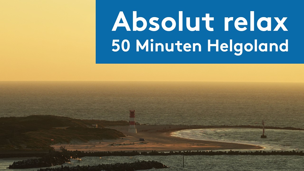 Absolute Ruhe: Über 50 Minuten Helgoland zum Entspannen - YouTube