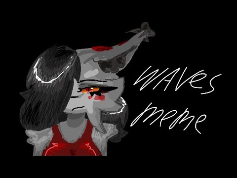 Waves meme|•|by:_Donakra_♡ - YouTube