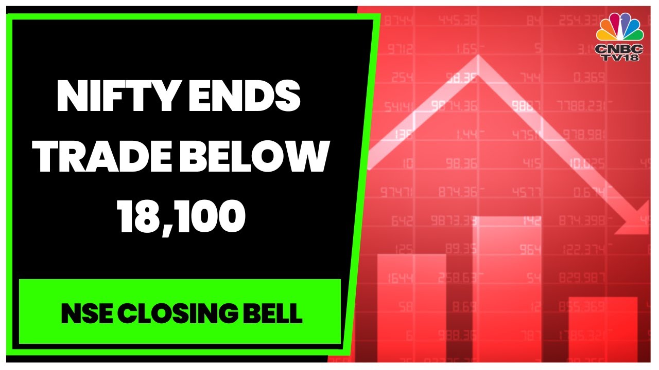 Markets Ends Trade In The Red With Nifty Below 18,100 | NSE Closing ...