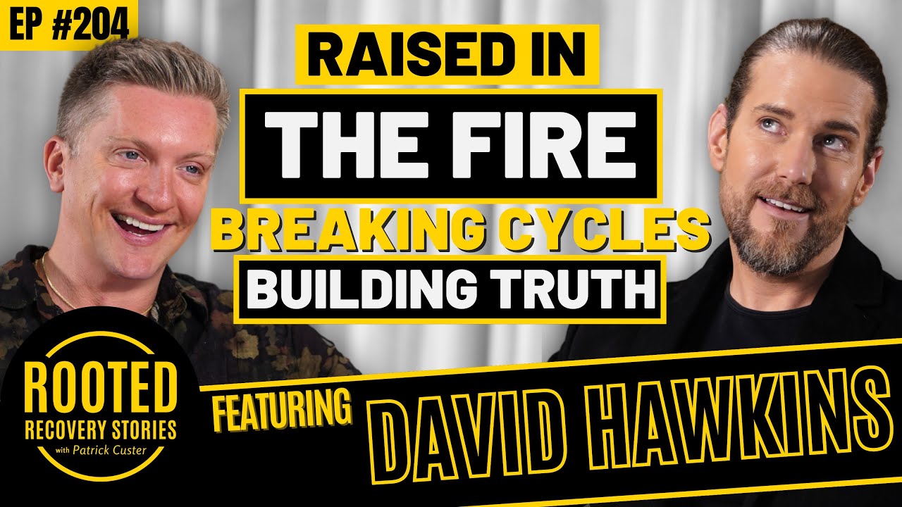 Raised In The Fire: Breaking Cycles Building Truth (ft. David Hawkins ...