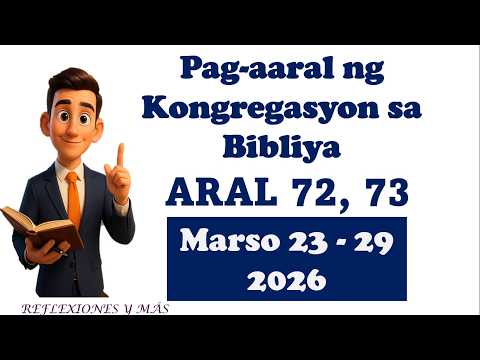 Pag-aaral ng Kongregasyon sa Bibliya. Aral 72 - 73. Marso 23 - 29 2026 #biblestudy