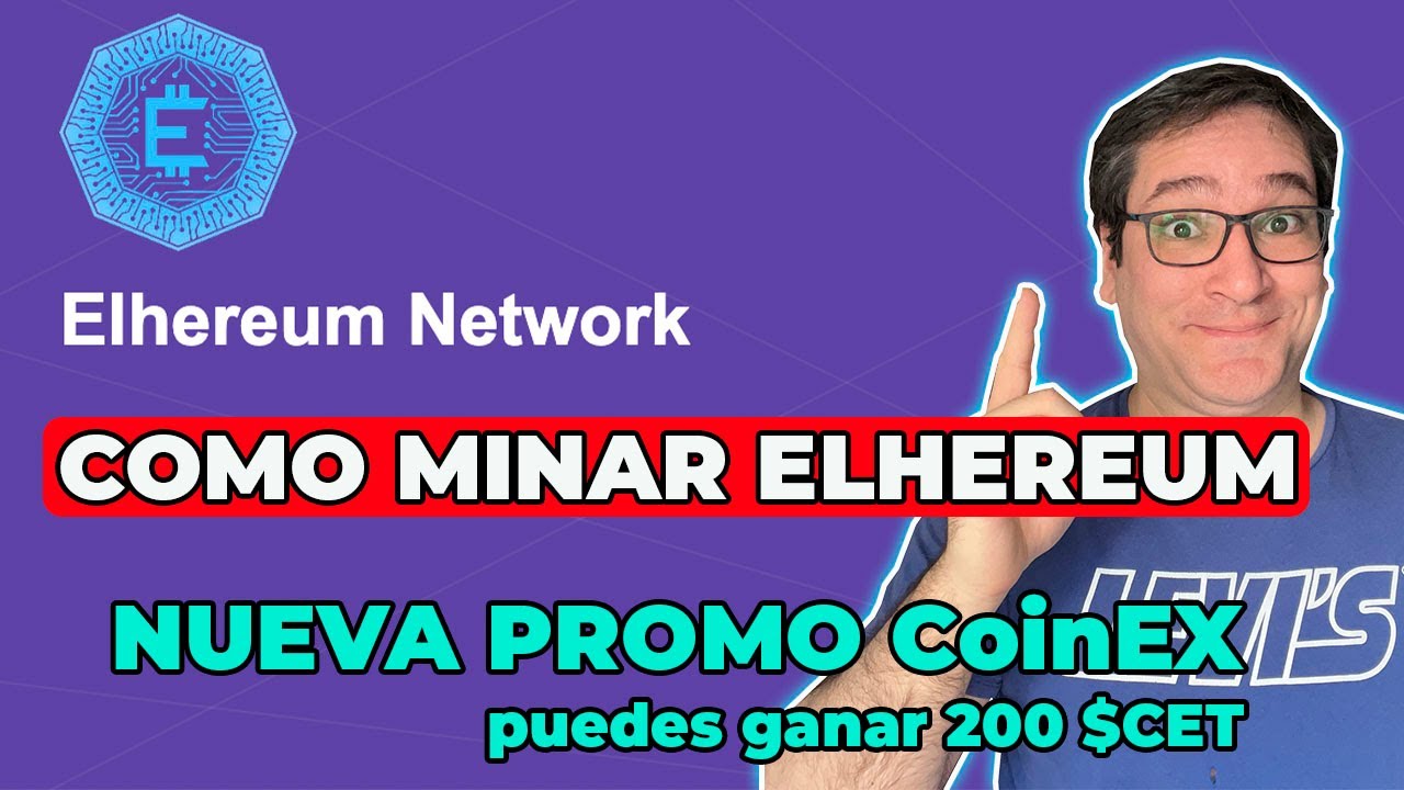COMO MINAR ELHEREUM, y NUEVA PROMO DE COINEX!!! - YouTube