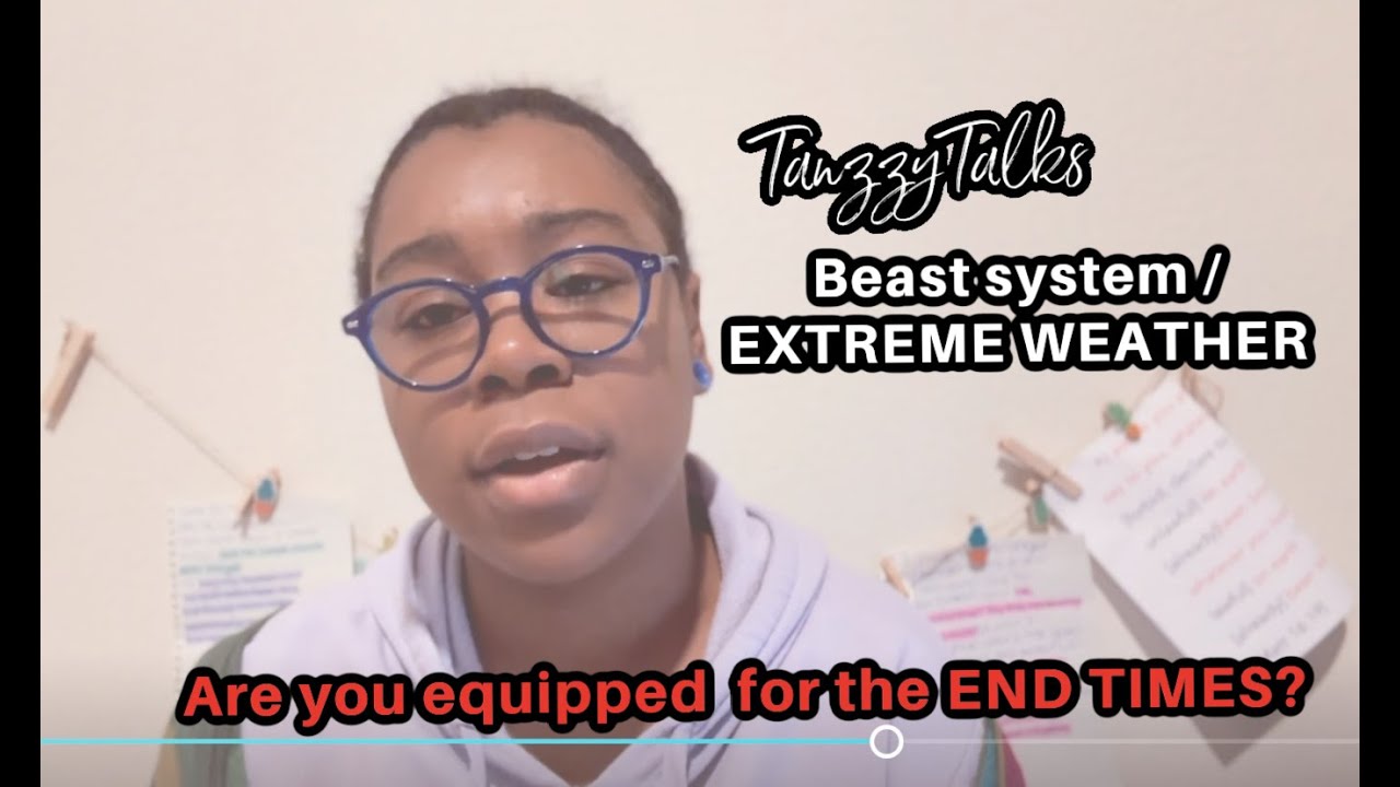 Real talk |are you equipped for the end times ? | extreme weather and ...
