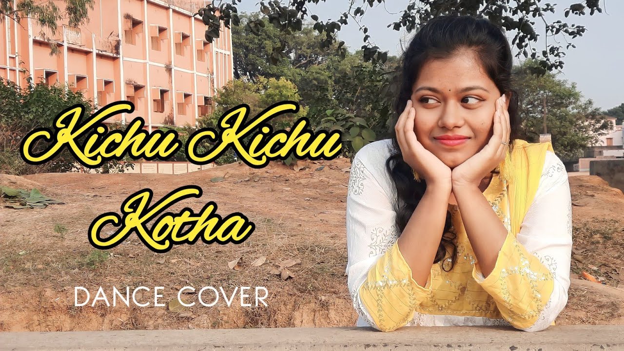 Kichu kichu kotha | Dance Cover | Performed by Anindita Mahato | Arijit Singh | Kaushiki ...