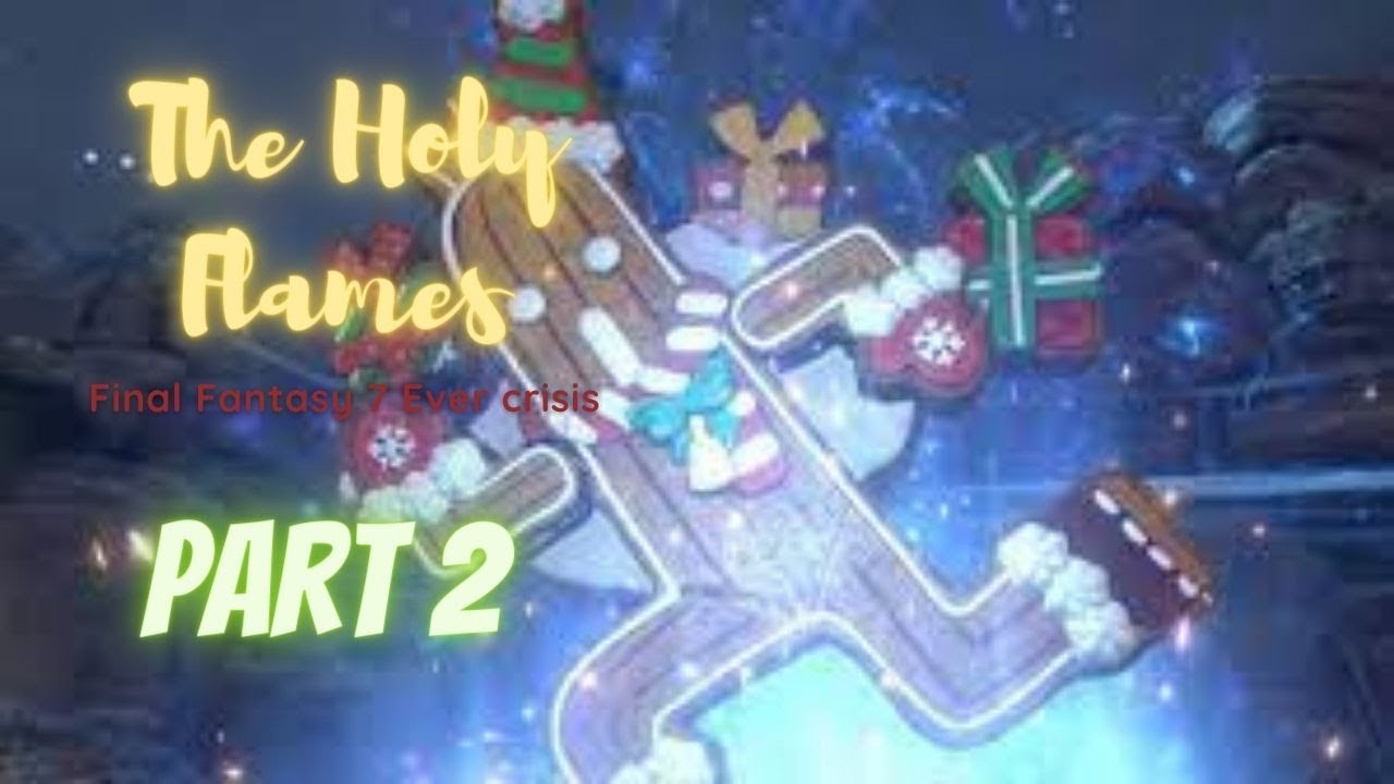 FINAL FANTASY 7 EVER CRISIS "THE HOLY FLAME" CHRISTMAS SPECIAL PART 2 ...