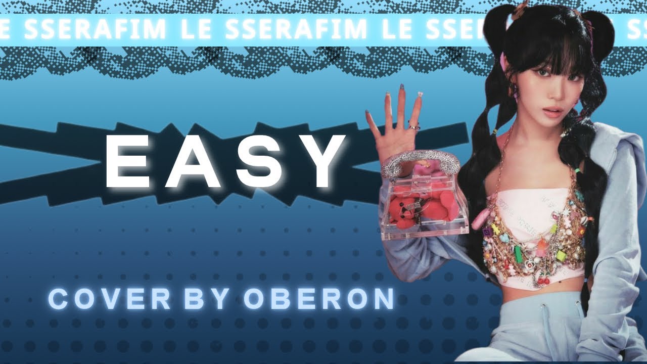 LE SSERAFIM (르세라핌)- EASY I Vocal cover by OBERON (오베론) - YouTube