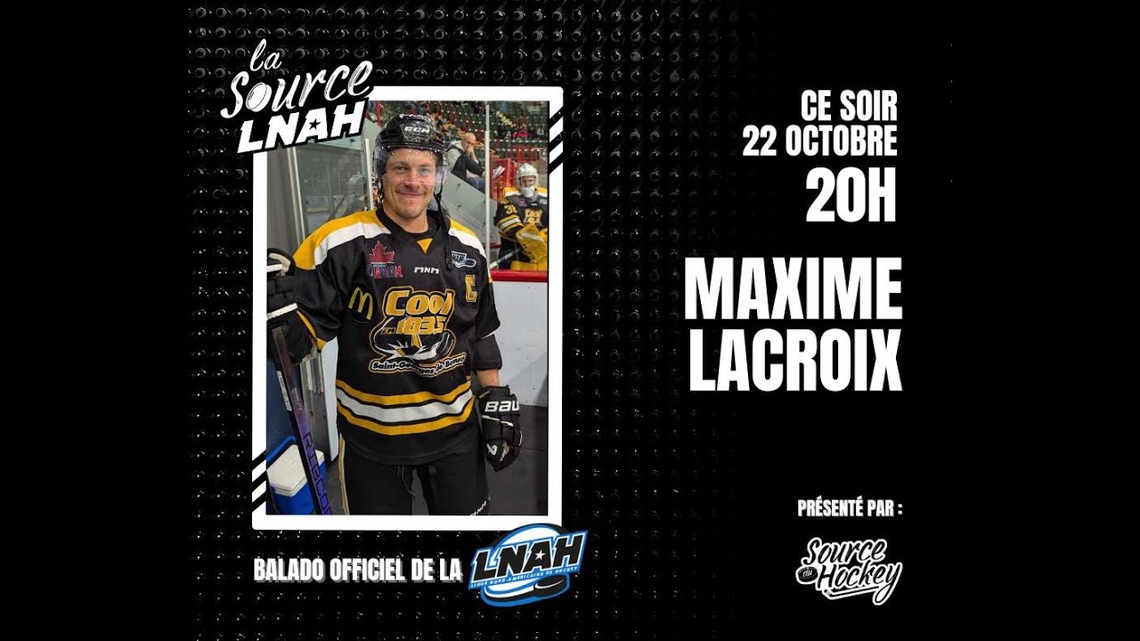 La Source LNAH - Saison 4, Épisode 4 - Maxime Lacroix - YouTube