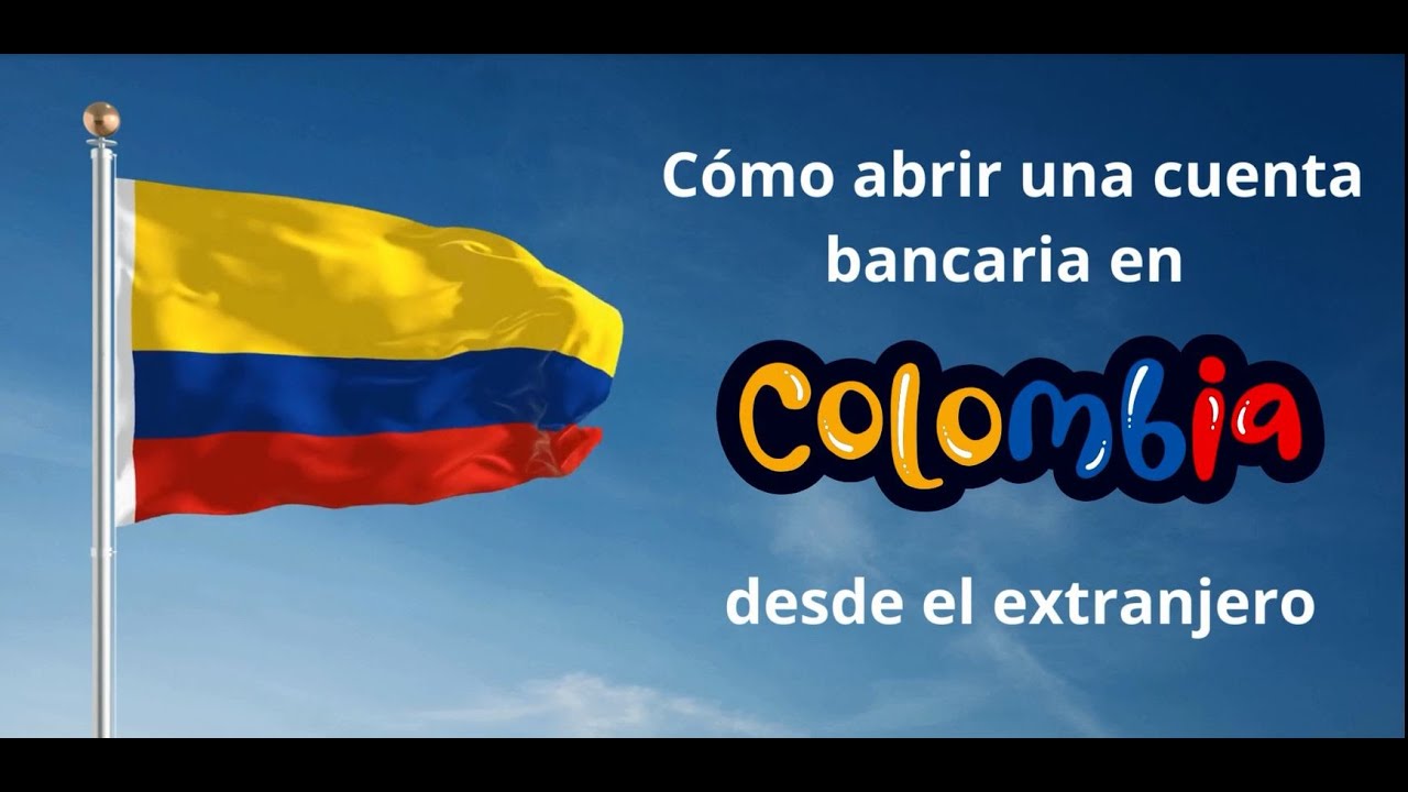 CUENTA BANCARIA EN COLOMBIA PARA COLOMBIANOS EN EL EXTERIOR - YouTube