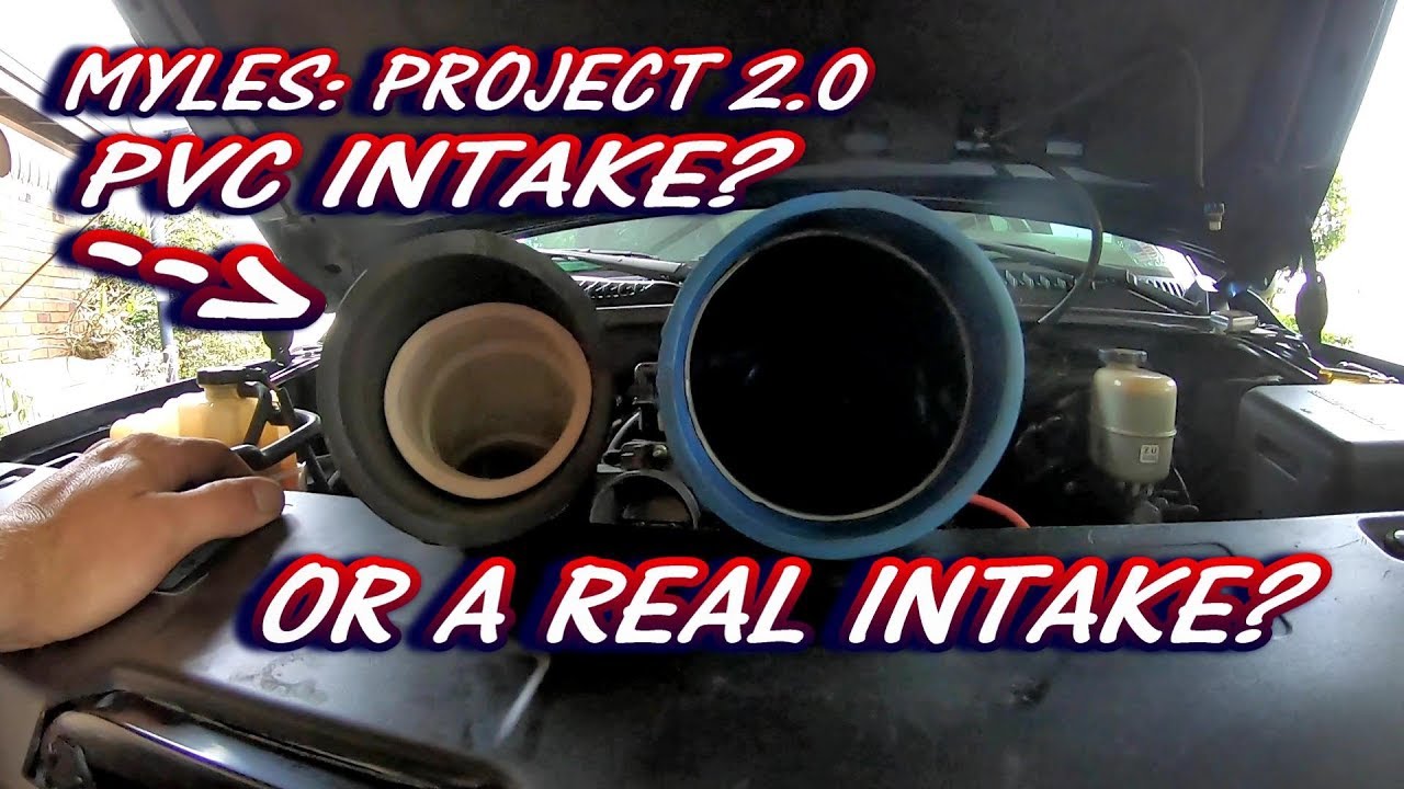 PVC INTAKE OR A REAL INTAKE? MYLES: PROJECT 2.0 - YouTube